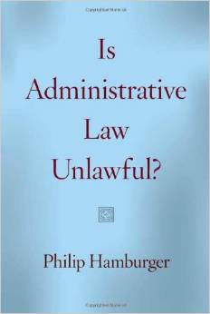 Is Administrative Law Unlawful? Q and A with with Philip Hamburger ...